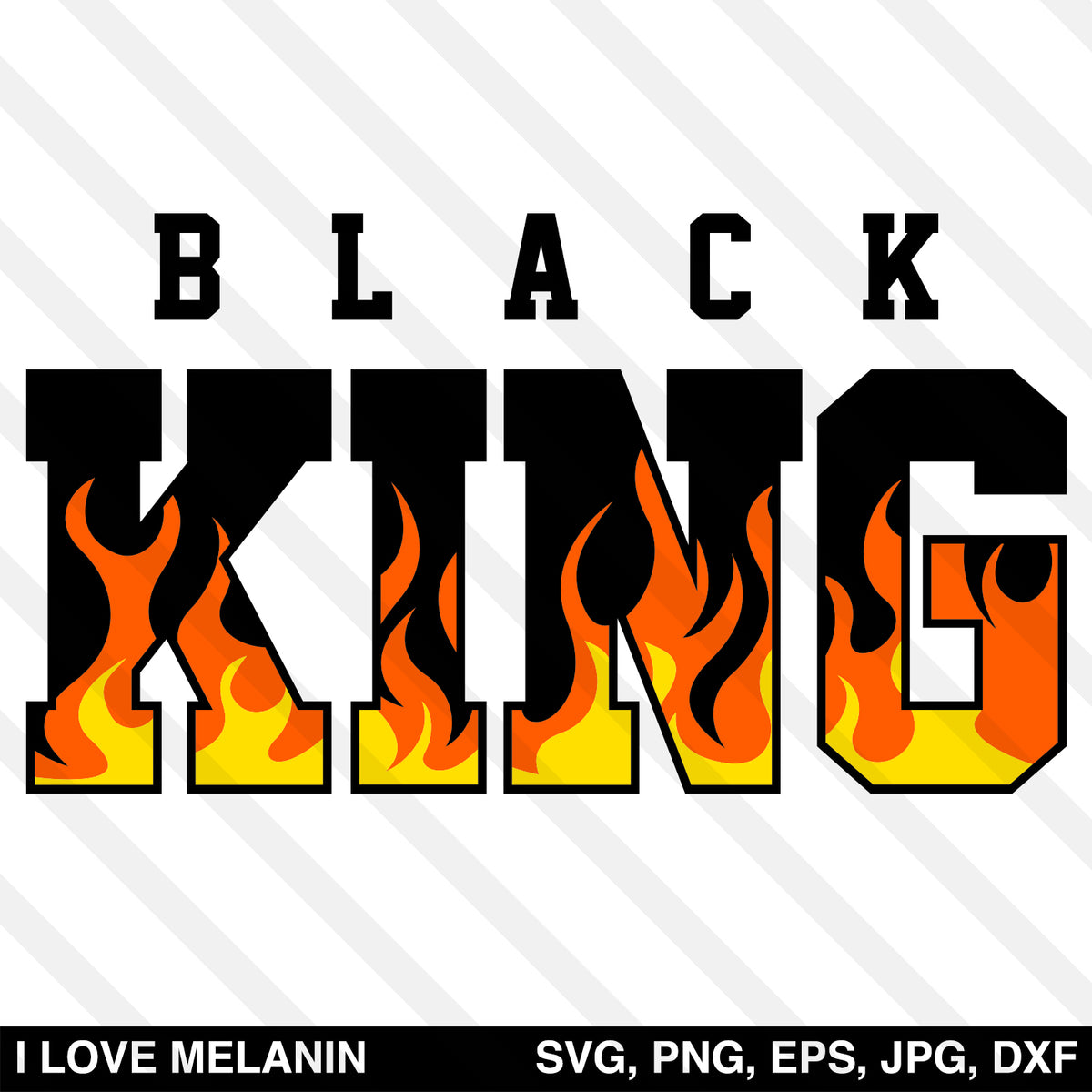 Black King Fire SVG – I Love Melanin