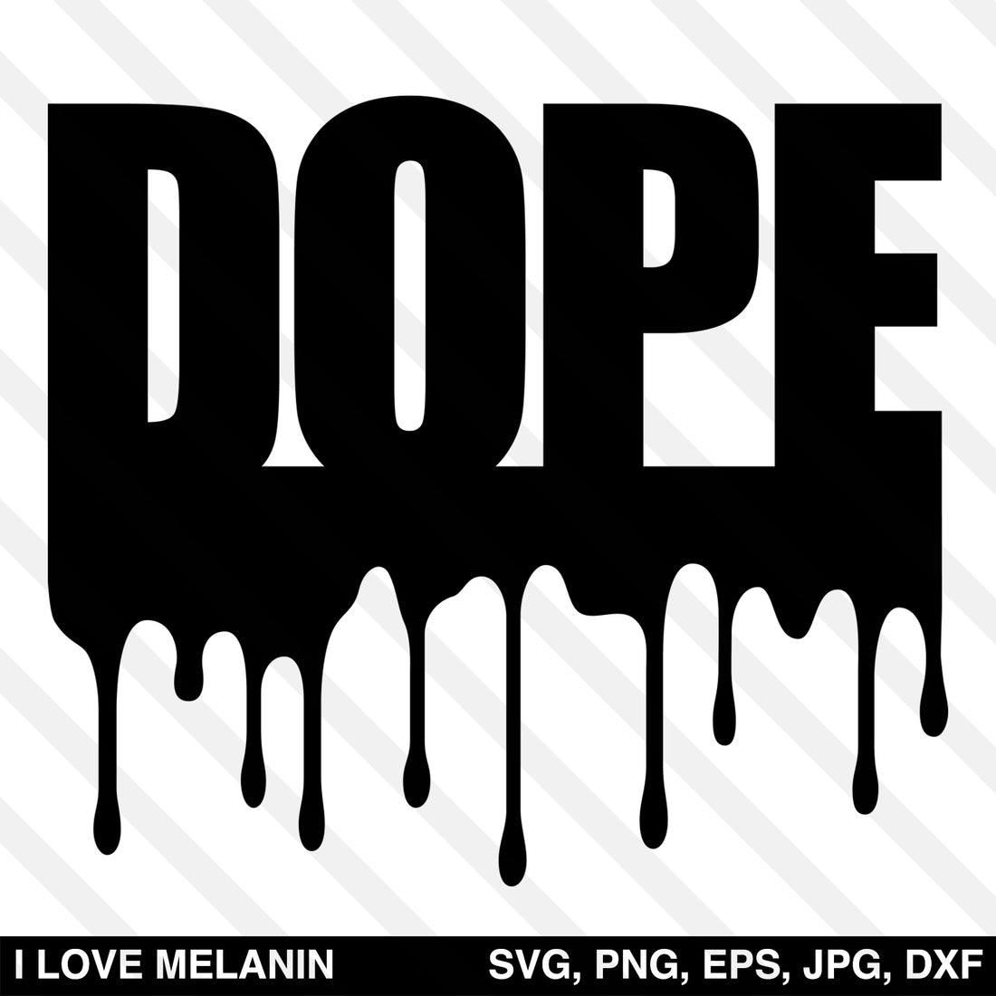 Dope Drip SVG – I Love Melanin